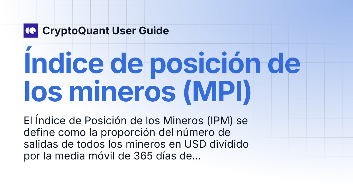 Índice de posición de los mineros (MPI) | Español | CryptoQuant User Guide