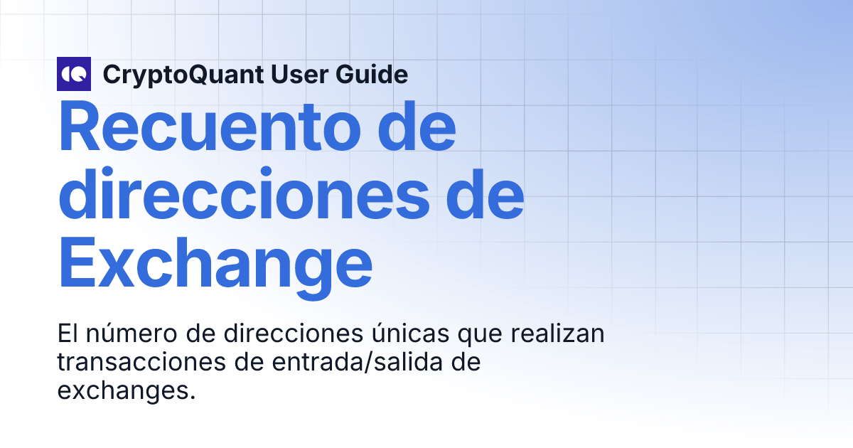 Recuento de direcciones de Exchange | Español | CryptoQuant User Guide