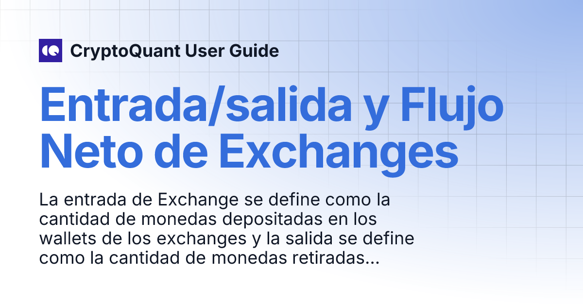 Entrada/salida y Flujo Neto de Exchanges | CryptoQuant User Guide