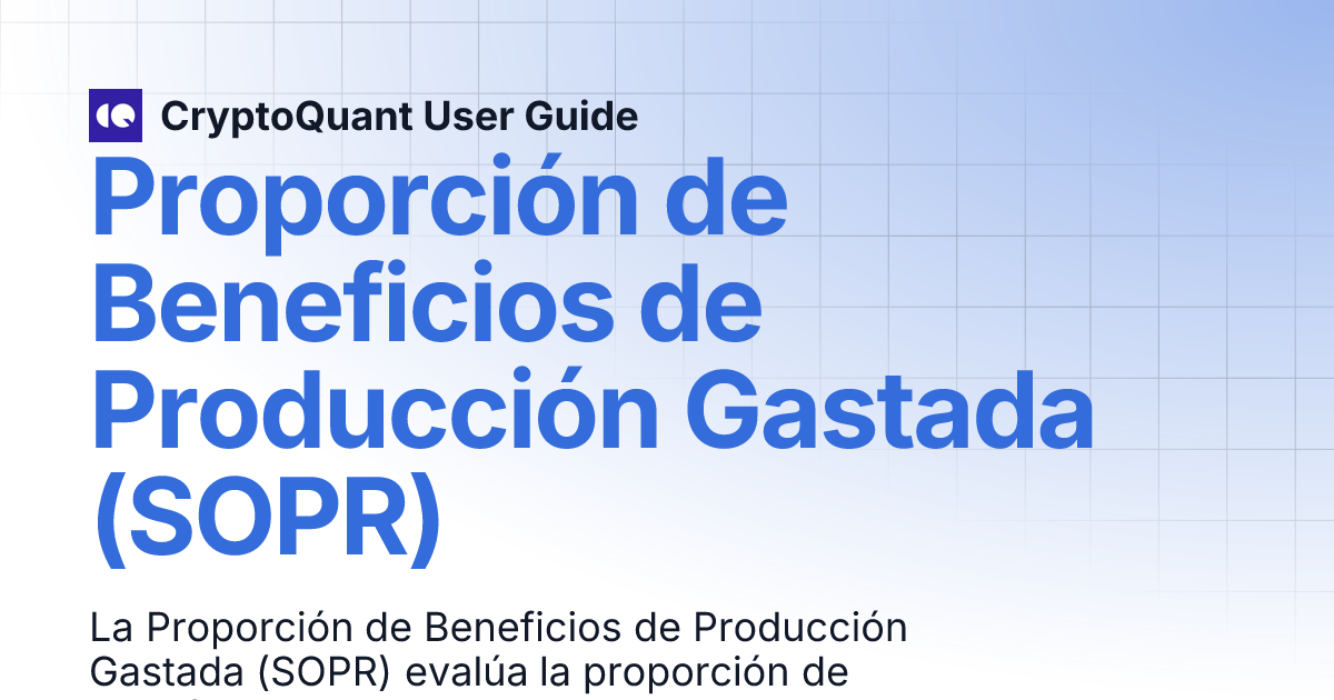Proporción de Beneficios de Producción Gastada (SOPR) | Español | CryptoQuant User Guide
