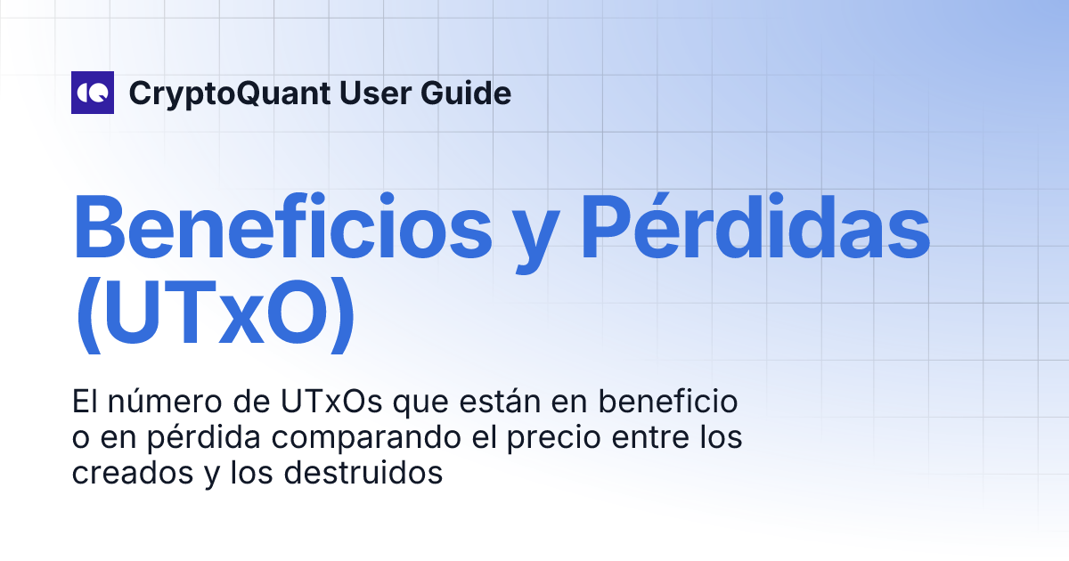 Beneficios y Pérdidas (UTxO) | CryptoQuant User Guide
