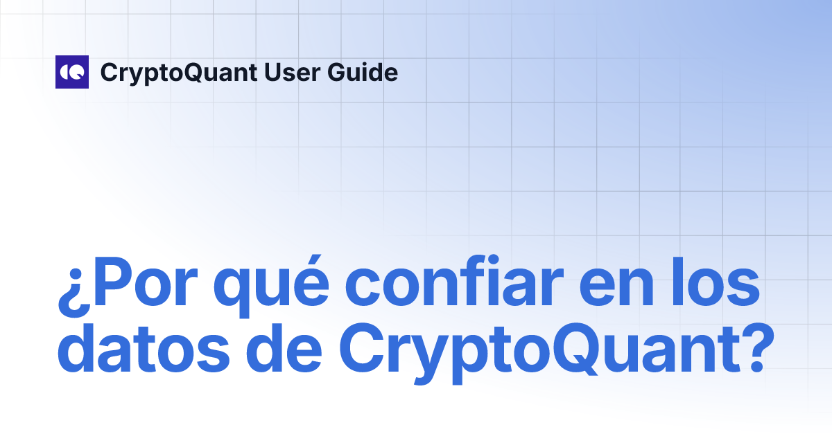 ¿Por qué confiar en los datos de CryptoQuant? | CryptoQuant User Guide