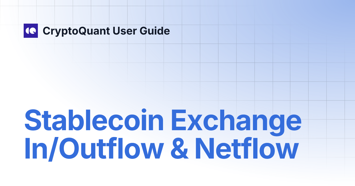 Stablecoin Exchange In/Outflow & Netflow | CryptoQuant User Guide