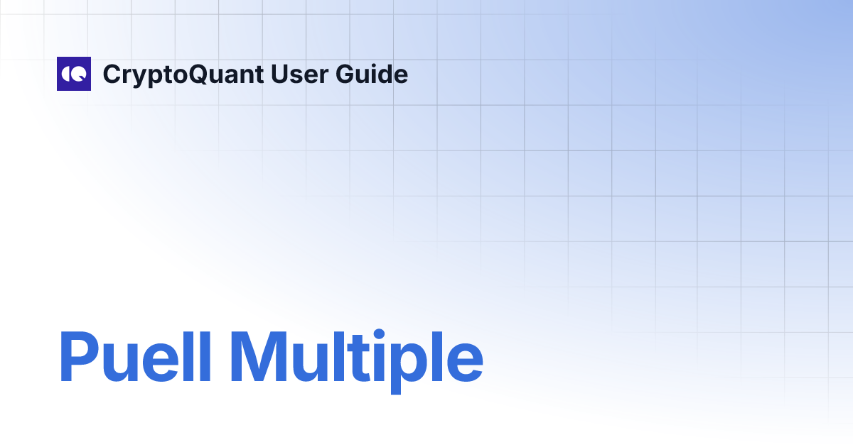 Puell Multiple | CryptoQuant User Guide