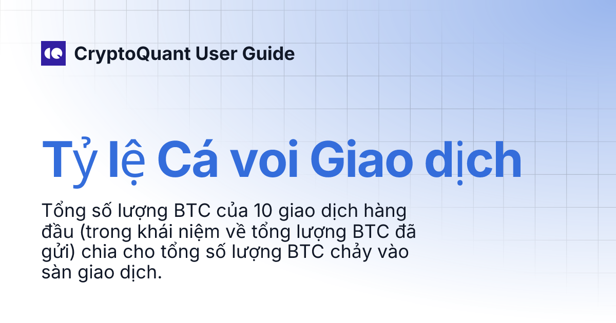 Tỷ lệ Cá voi Giao dịch | CryptoQuant User Guide