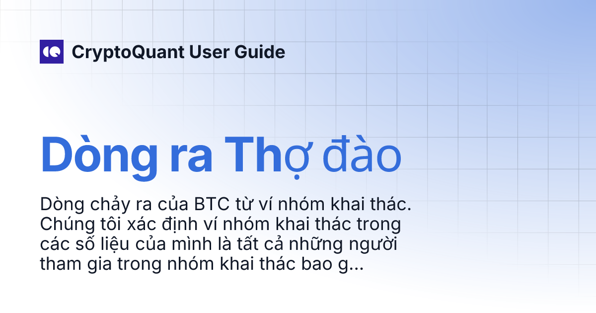 Dòng ra Thợ đào | Vietnamese | CryptoQuant User Guide