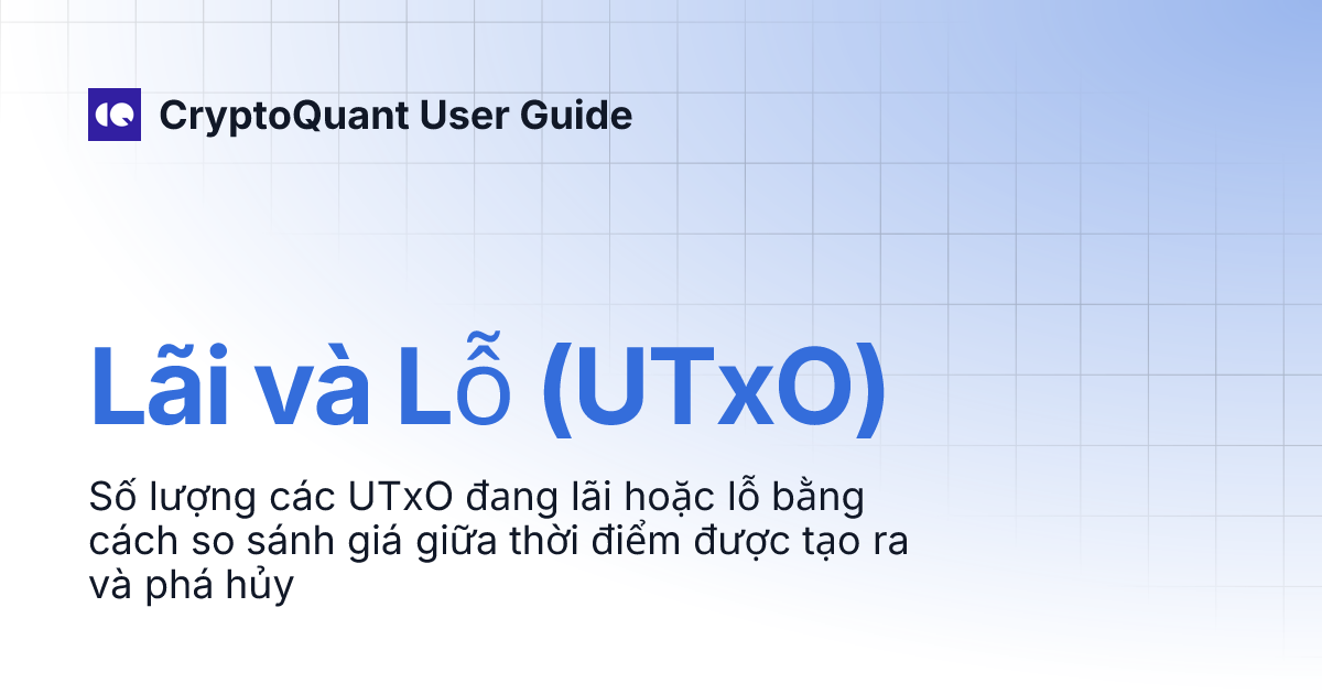Lãi và Lỗ (UTxO) | CryptoQuant User Guide