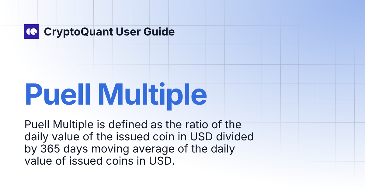 Puell Multiple | CryptoQuant User Guide