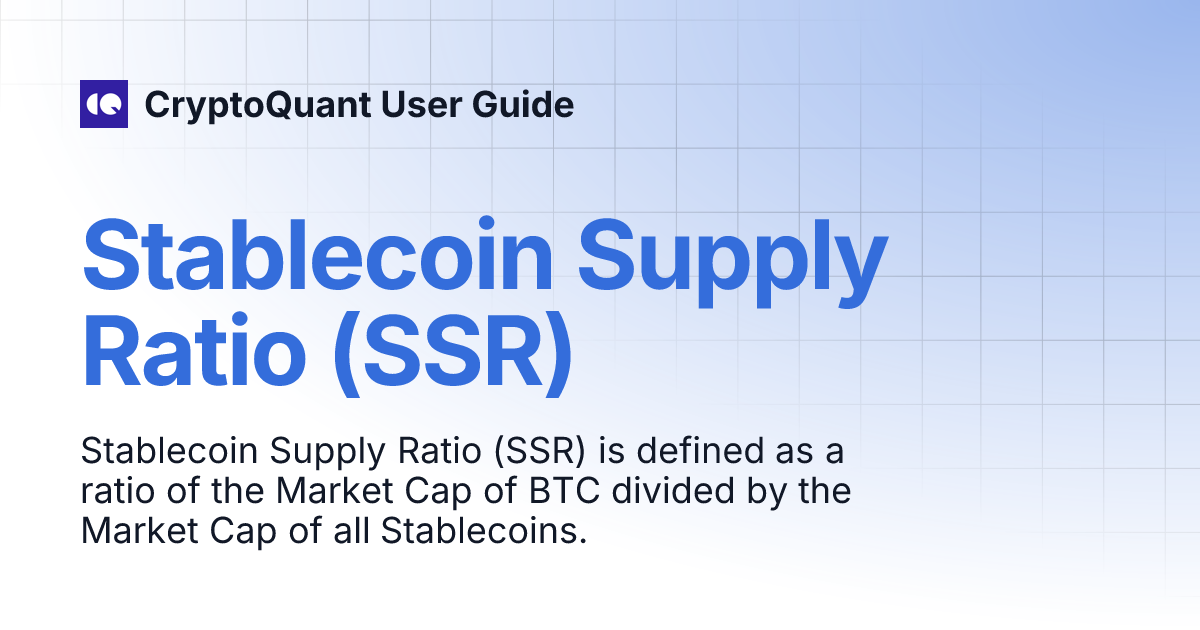 Stablecoin Supply Ratio (SSR) | CryptoQuant User Guide