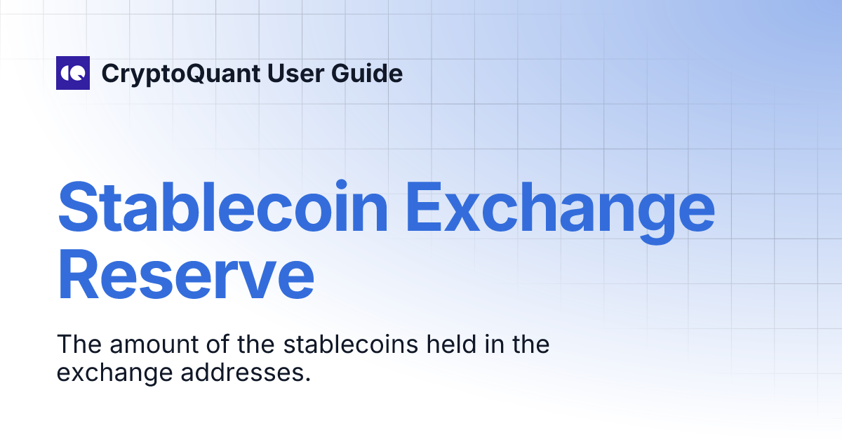Stablecoin Exchange Reserve | CryptoQuant User Guide