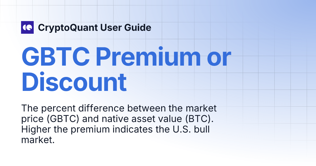 GBTC Premium or Discount | CryptoQuant User Guide