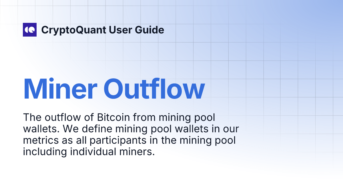 Miner Outflow | CryptoQuant User Guide