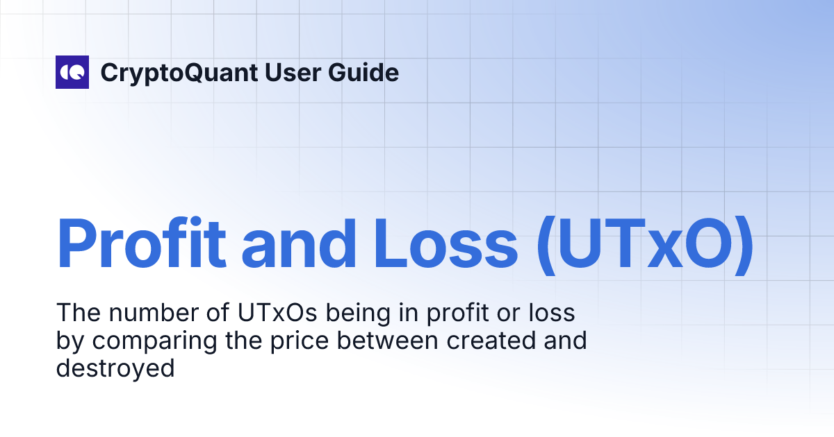 Profit and Loss (UTxO) | CryptoQuant User Guide