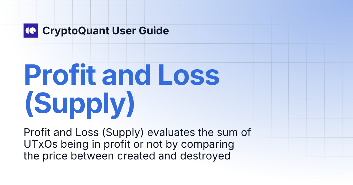 Profit and Loss (Supply) | CryptoQuant User Guide