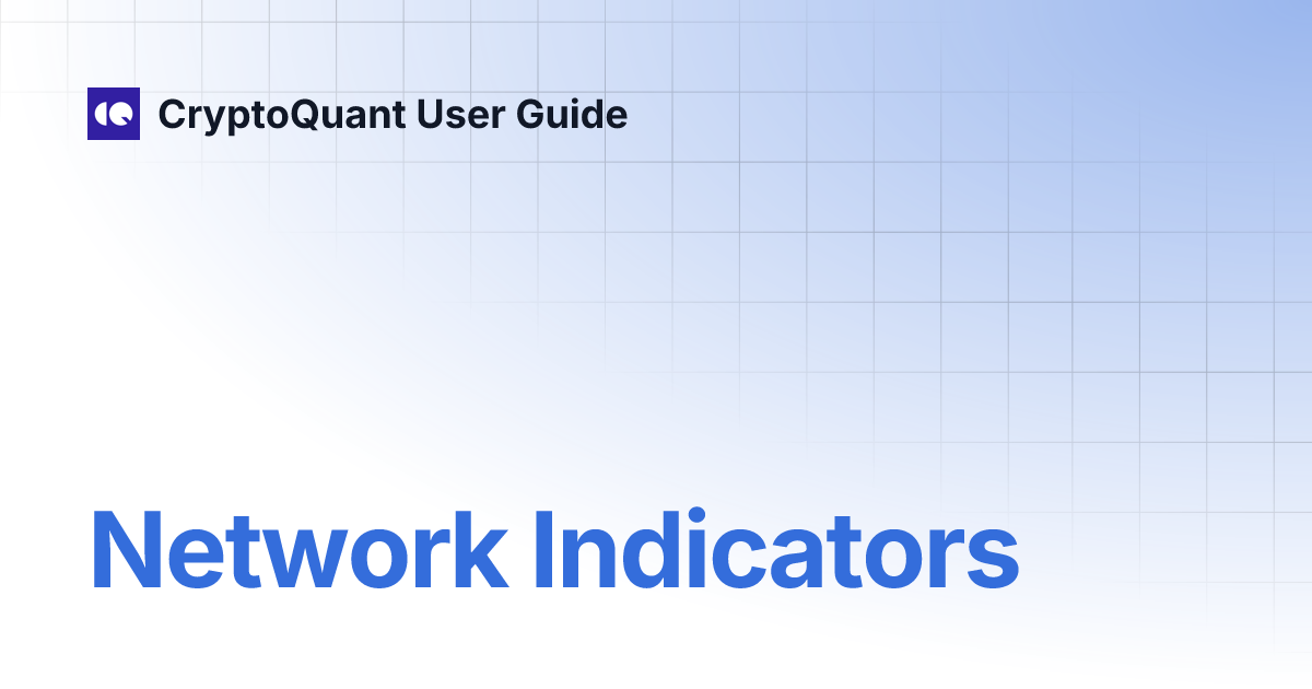 Network Indicators | CryptoQuant User Guide