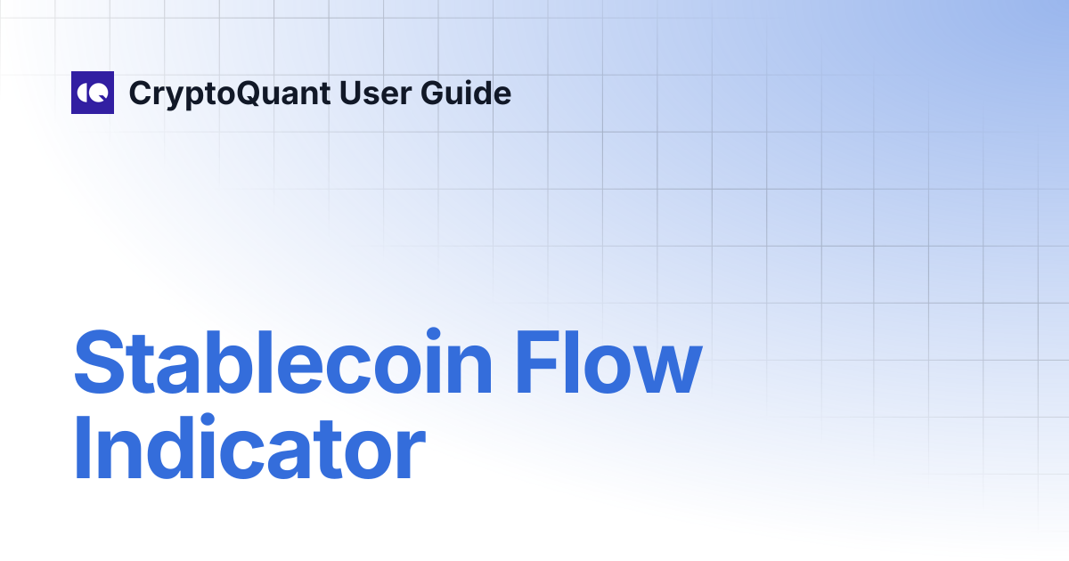 Stablecoin Flow Indicator | CryptoQuant User Guide