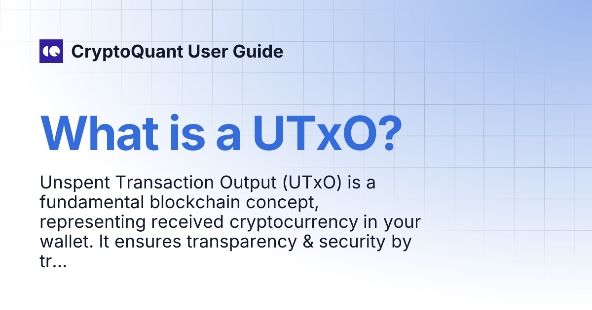 What is a UTxO? | CryptoQuant User Guide
