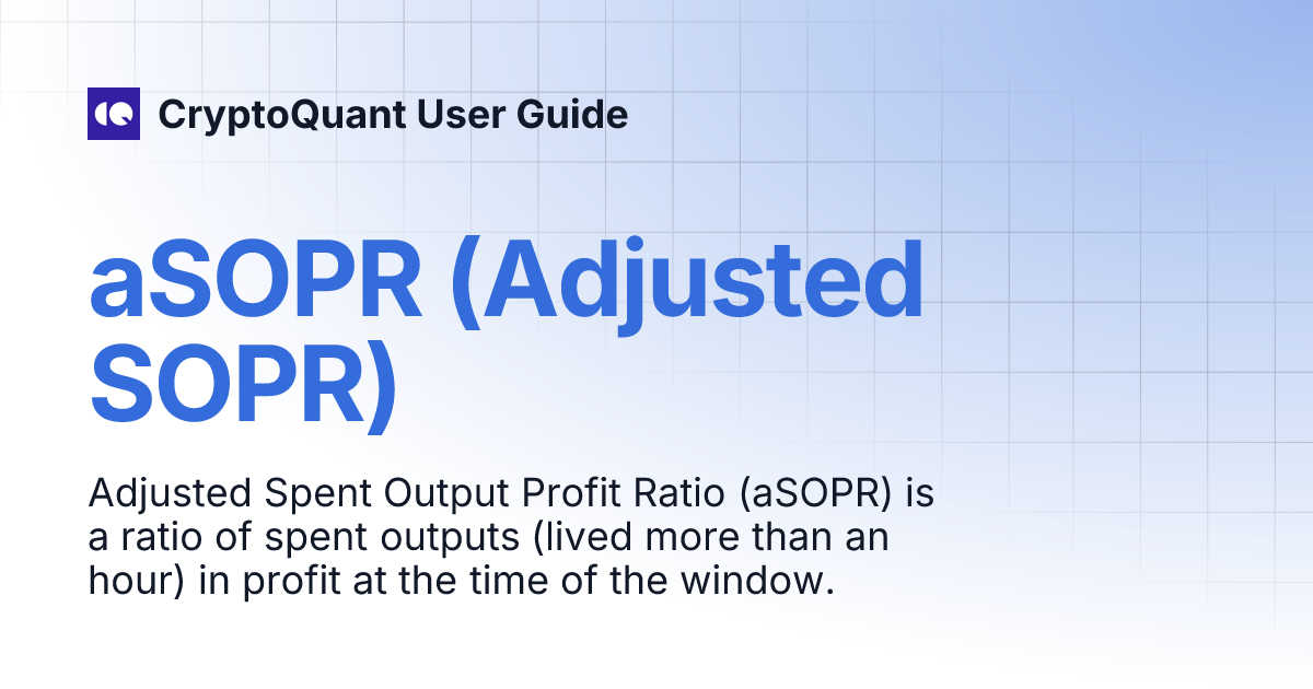 aSOPR (Adjusted SOPR) | CryptoQuant User Guide