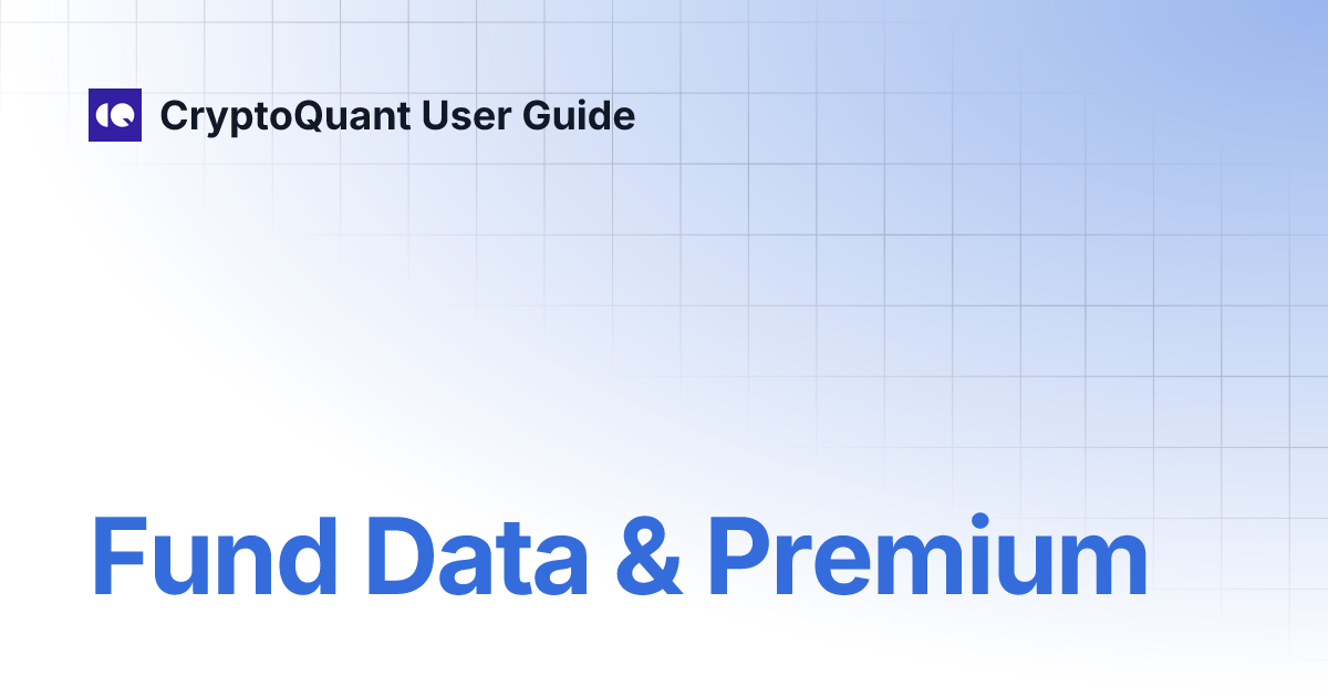 Fund Data & Premium | CryptoQuant User Guide