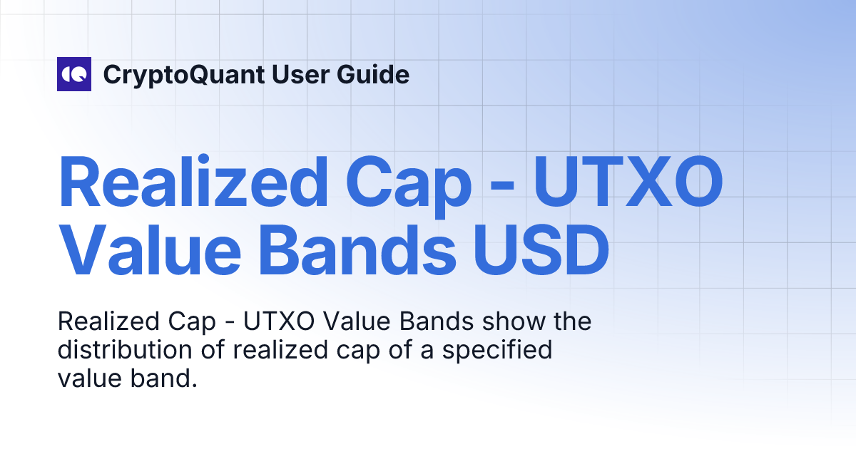 Realized Cap - UTXO Value Bands USD | CryptoQuant User Guide