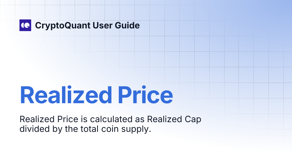 Realized Price | CryptoQuant User Guide