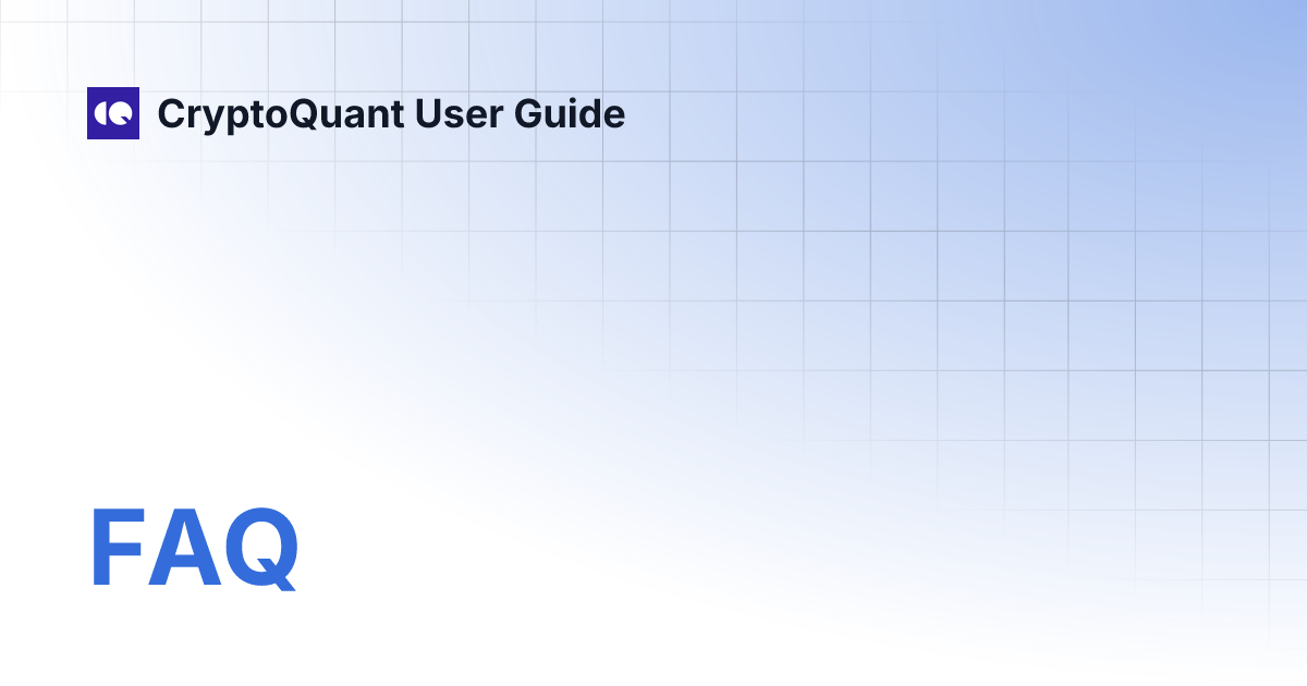 FAQ | CryptoQuant User Guide