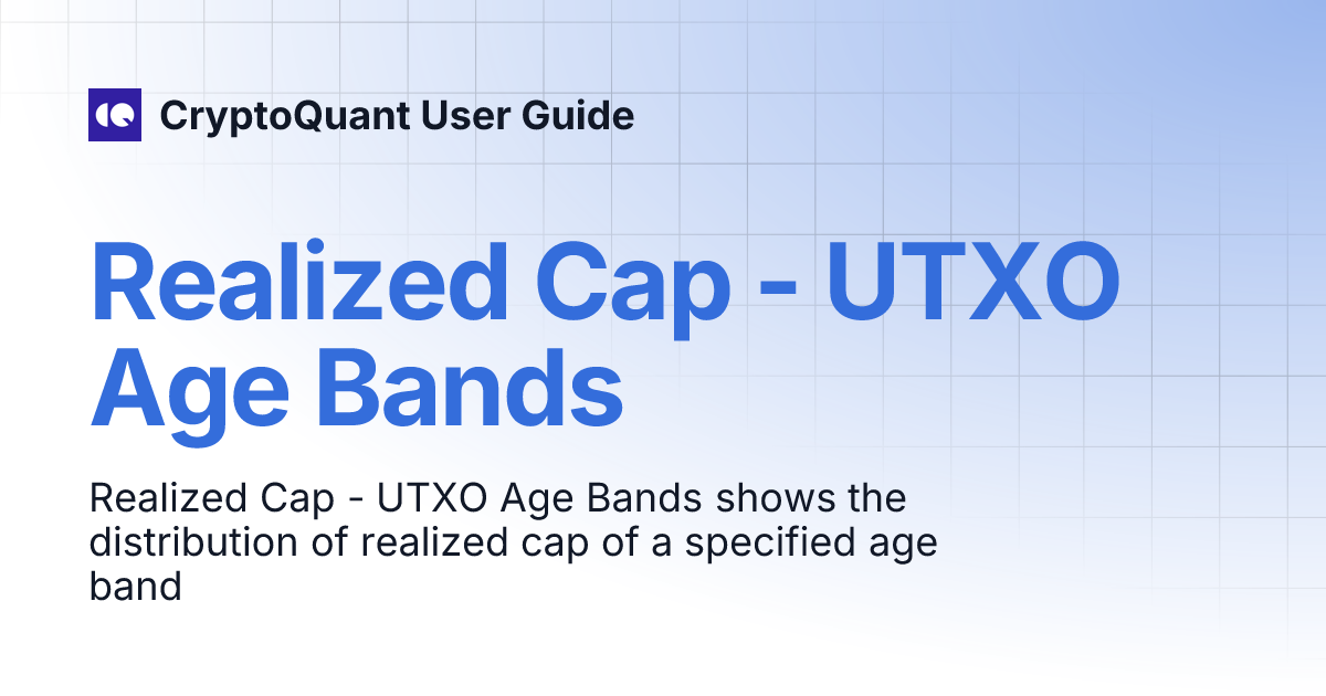 Realized Cap - UTXO Age Bands | CryptoQuant User Guide